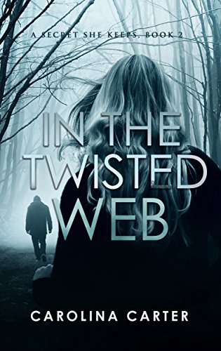 In the Twisted Web (A Secret She Keeps, #2) by Carolina Carter | Goodreads