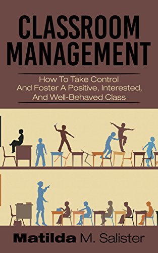 Classroom Management: How to Take Control and Foster a Positive ...