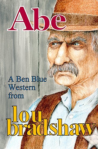 Abe (Ben Blue, #11) by Lou Bradshaw | Goodreads