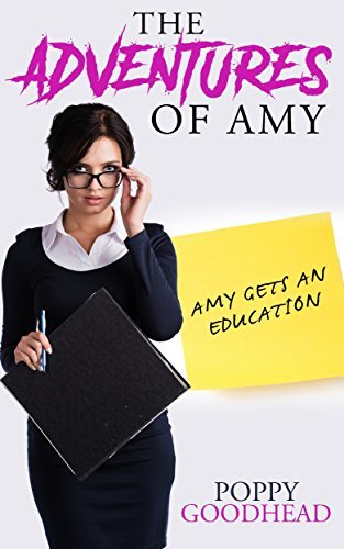 Amy Gets An Education: The Adventures of Amy by Poppy Goodhead | Goodreads