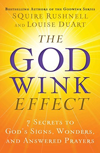 The Godwink Effect: 7 Secrets to God's Signs, Wonders, and Answered ...