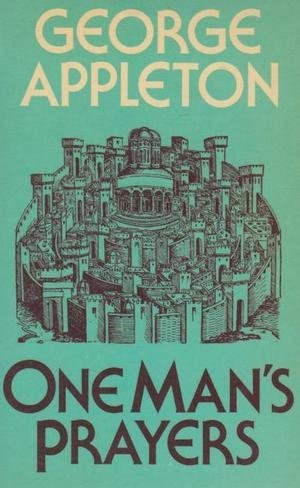 One Man's Prayers by George Appleton | Goodreads