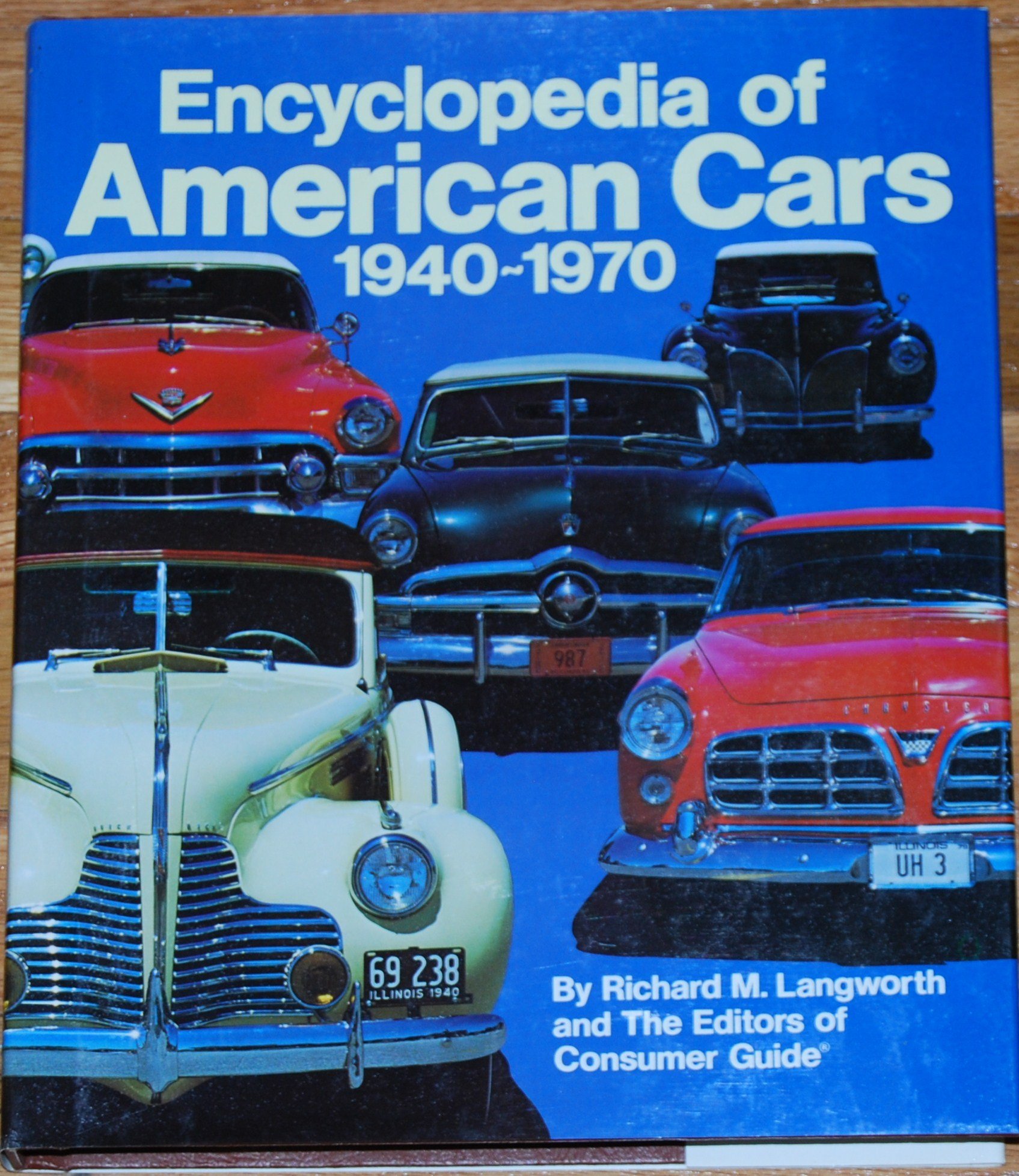 Encyclopedia Of American Cars 1940-1970 by Richard M. Langworth | Goodreads