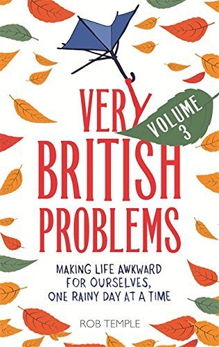 Very British Problems Volume III: Still Awkward, Still Raining by Rob ...