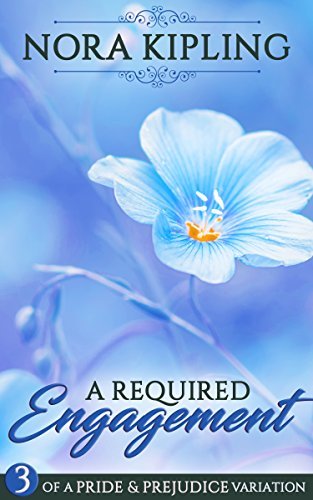 A Required Engagement: Book Three of A Pride and Prejudice Variation by ...