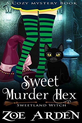 Sweet Murder Hexes (Sweetland Witch #4) by Zoe Arden | Goodreads