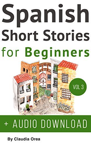 Spanish: Short Stories for Beginners + Audio Download Volume 3: Improve ...