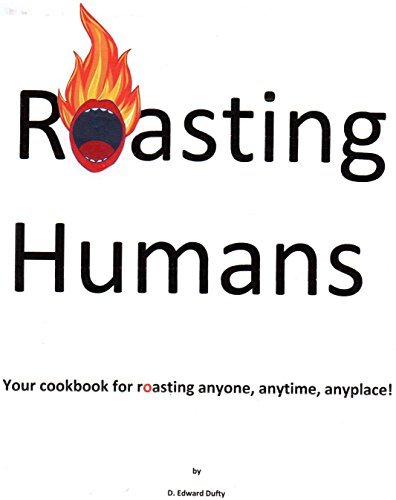 Roasting Humans by D. Edward Dufty | Goodreads