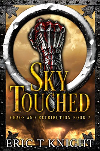 Sky Touched (Chaos and Retribution #2) by Eric T. Knight | Goodreads