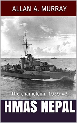 HMAS Nepal: The chameleon, 1939-43 by Allan A. Murray | Goodreads