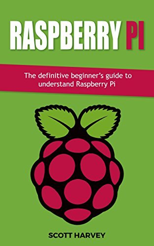 Raspberry Pi: The definitive beginner’s guide to understand Raspberry ...