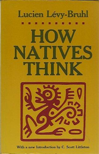 How Natives Think by Lucien Lévy-Bruhl | Goodreads
