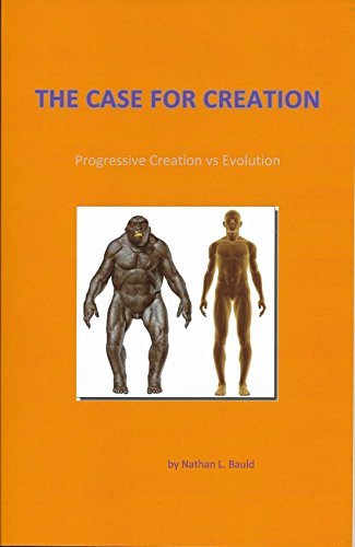 THE CASE FOR CREATION: Progressive Creation vs Evolution by Nathan ...