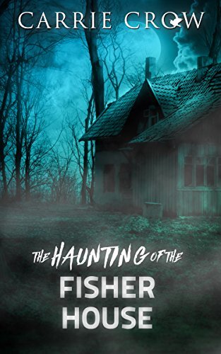 The Haunting of the Fisher House by Carrie Crow | Goodreads