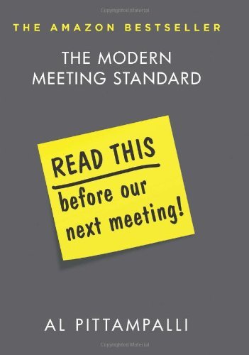 Read This Before Our Next Meeting: The Modern Meeting Standard by Al ...