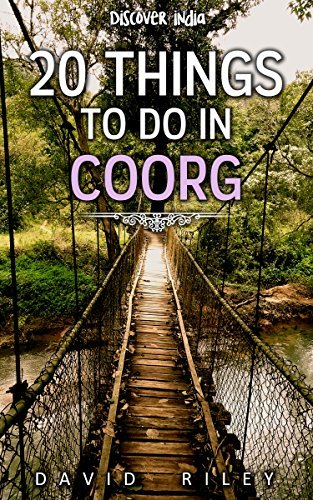 20 things to do in Coorg (20 Things by David Riley | Goodreads