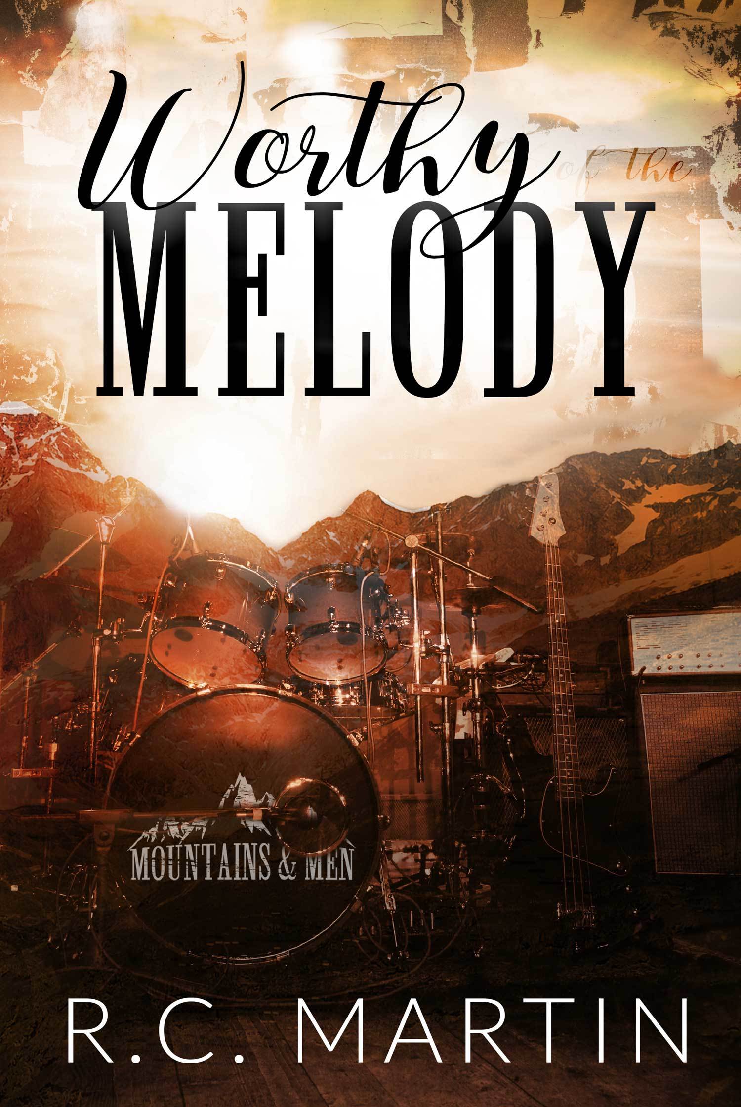 Worthy of the Melody (Mountains & Men, #3) by R.C. Martin | Goodreads
