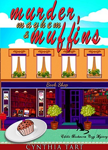Murder, Mayhem & Muffin (Edible Bookworm Café #1) by Cynthia Tart ...