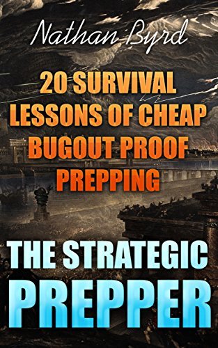 The Strategic Prepper: 20 Survival Lessons Of Cheap Bugout Proof ...