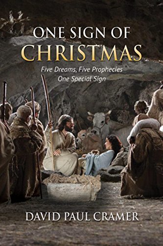 One Sign of Christmas: Five Dreams, Five Prophecies And One Special Sign by David Paul Cramer ...