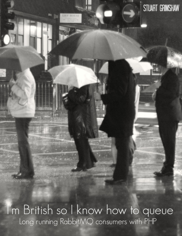 I'm British So I Know How to Queue: Writing long running RabbitMQ ...