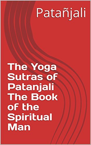 The Yoga Sutras of Patanjali The Book of the Spiritual Man by Patañjali ...