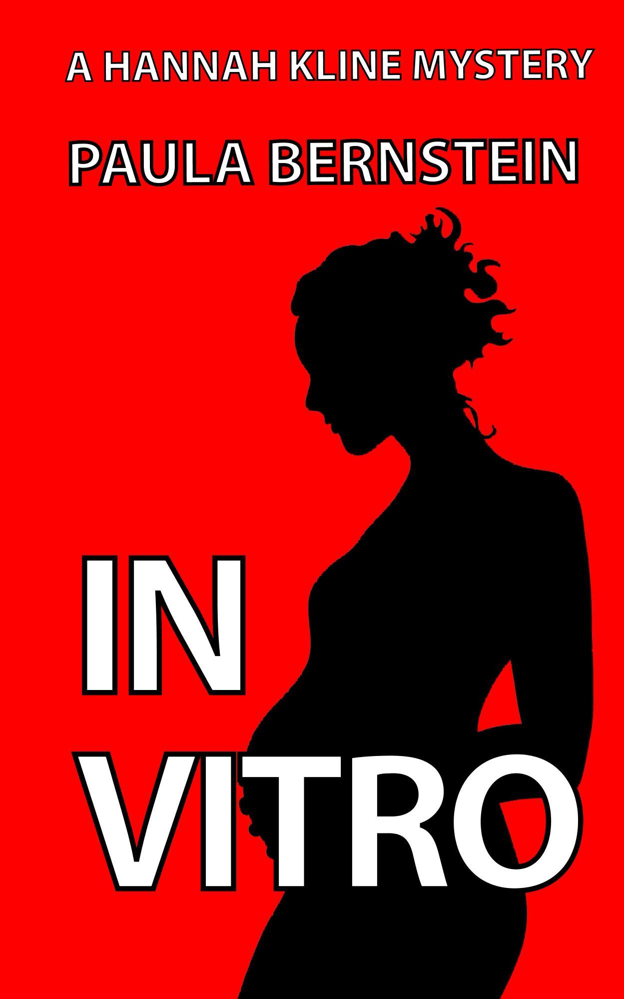 In Vitro (Hannah Kline Mysteries, #5) by Paula Bernstein | Goodreads