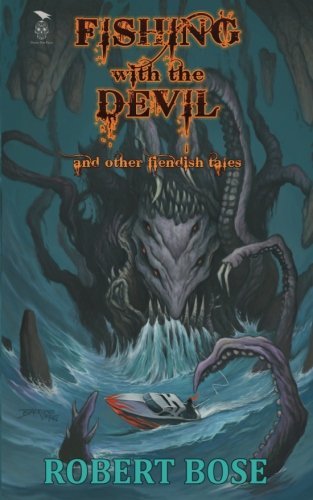 Fishing with the Devil: and other fiendish tales by Robert Bose | Goodreads