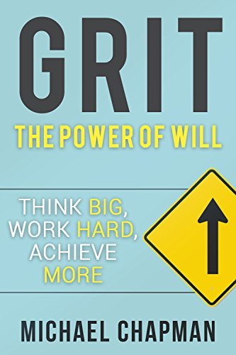 Grit: Think Big, Work Hard, Achieve More: Self-Discipline Tips to ...