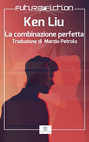 La combinazione perfetta by Ken Liu | Goodreads