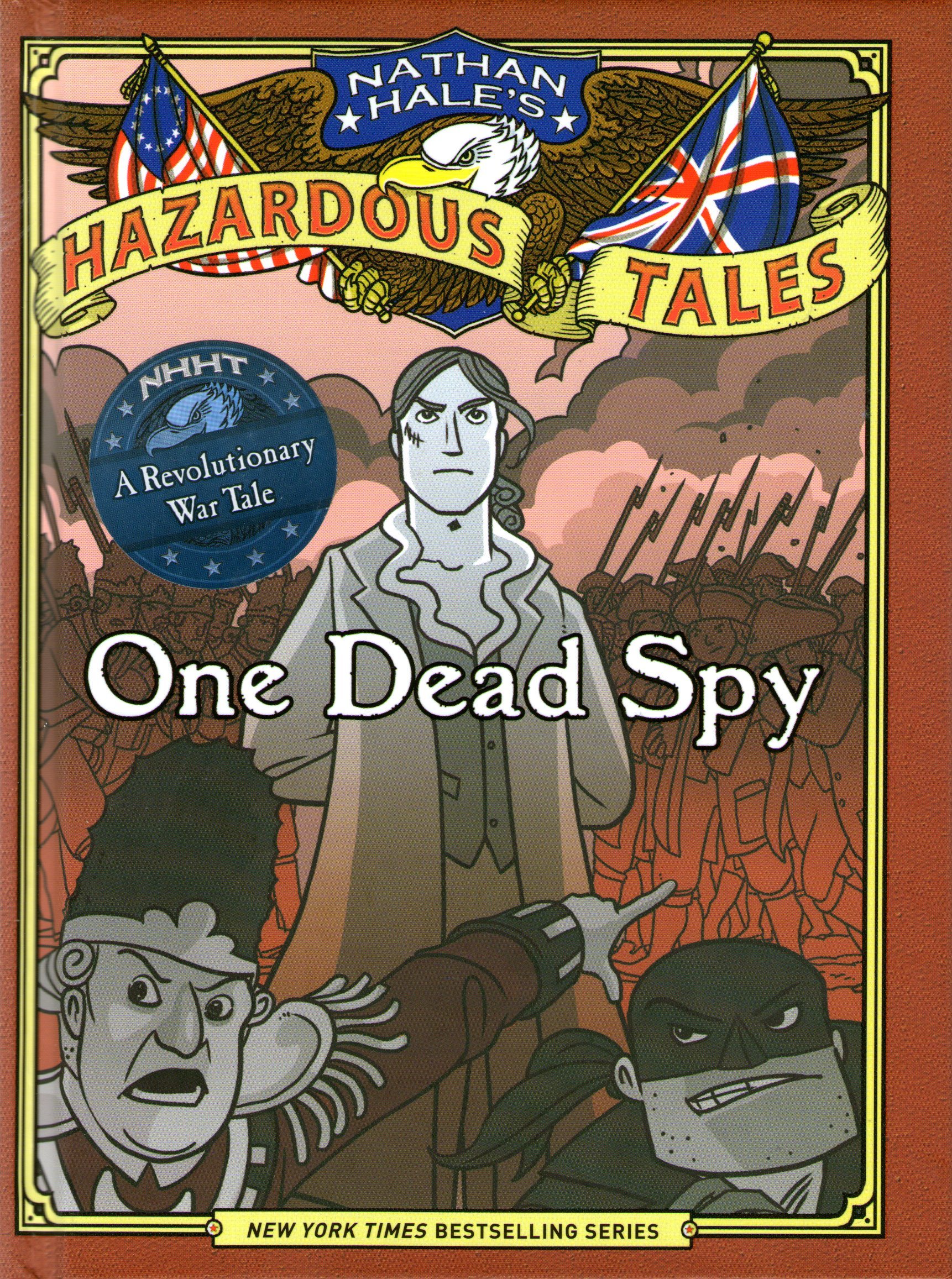 Nathan Hale's Hazardous Tales: One Dead Spy by Nathan Hale | Goodreads
