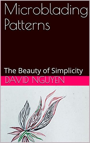 Microblading Patterns: The Beauty of Simplicity by David Nguyen | Goodreads