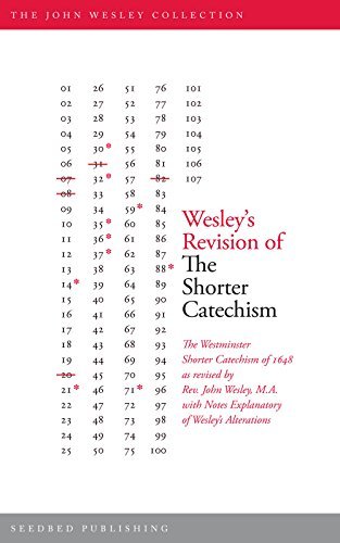Wesley's Revision of The Shorter Catechism: The Westminster Shorter ...