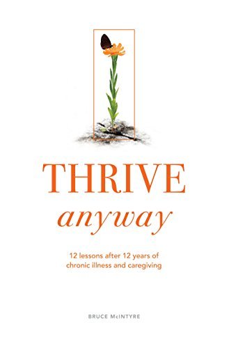 Thrive Anyway: 12 Lessons After 12 Years of Chronic Illness and ...