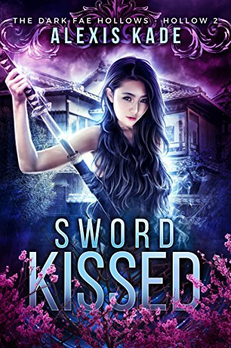 Sword Kissed (Dark Fae Hollows, #2) by Alexis Kade | Goodreads