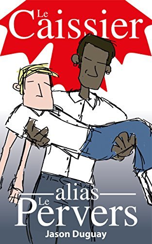 Le Caissier alias Le Pervers (French Edition) by Jason Duguay | Goodreads