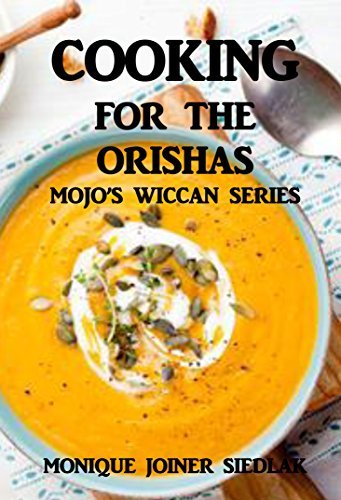 Cooking For The Orishas by Monique Joiner Siedlak | Goodreads