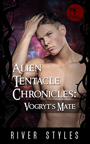 Alien Tentacle Chronicles – Vogryt’s Mate by River Styles | Goodreads