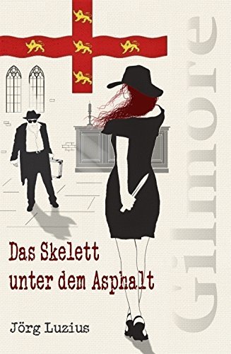 Das Skelett unter dem Asphalt (Gabriel Gilmore, #1) by Jörg Luzius ...