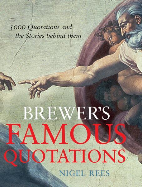 Brewer's Famous Quotations by Nigel Rees | Goodreads