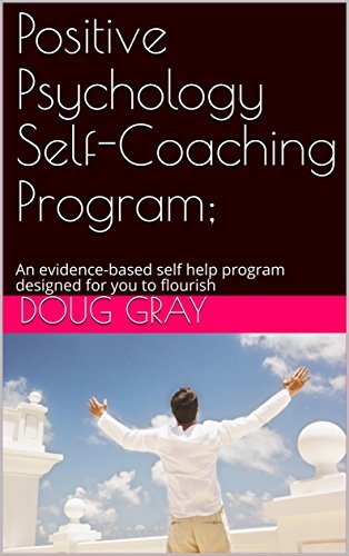 Positive Psychology Self-Coaching Program; : An evidence-based self ...