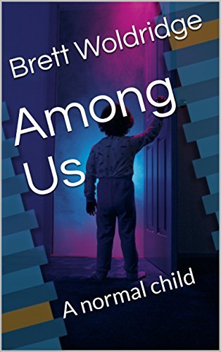Among Us: A normal child by Brett Woldridge | Goodreads