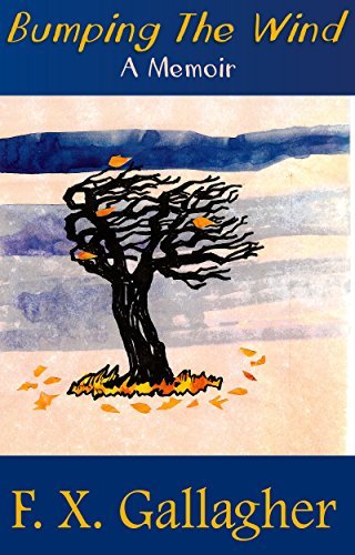Bumping The Wind: A Memoir by F.X. Gallagher | Goodreads