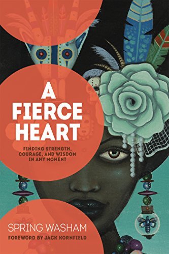 A Fierce Heart: Finding Strength, Courage, and Wisdom in Any Moment by ...