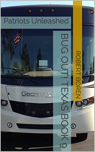 Bug Out! Texas Book 9: Patriots Unleashed by Robert Boren | Goodreads
