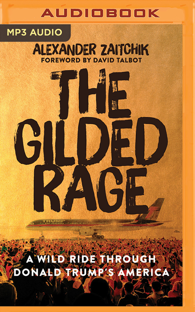 Gilded Rage, The by Alexander Zaitchik | Goodreads