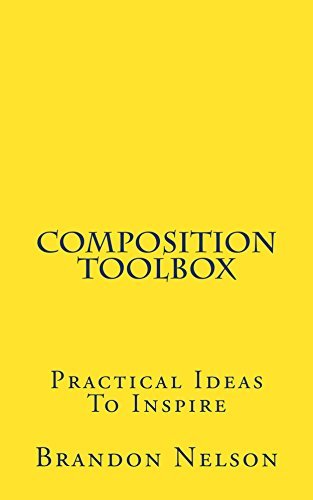 Composition Toolbox Practical Ideas To Inspire By Brandon Nelson Goodreads 
