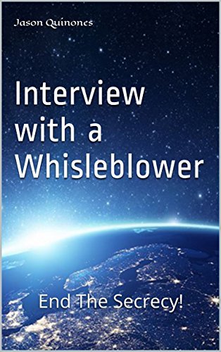 Interview with a Whistleblower: End The Secrecy! by Jason Quinones ...