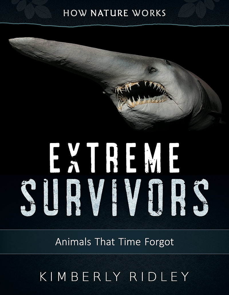 Extreme Survivors: Animals That Time Forgot by Kimberly Ridley | Goodreads