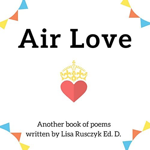 Air Love: Another Book of Poems by Lisa M. Rusczyk | Goodreads